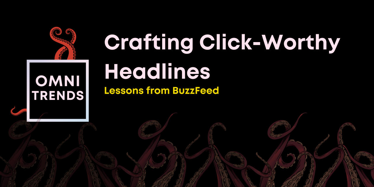 Mastering the Art of Click-Worthy Headlines Inspired by BuzzFeed Mastering the Art of Click-Worthy Headlines Inspired by BuzzFeed
