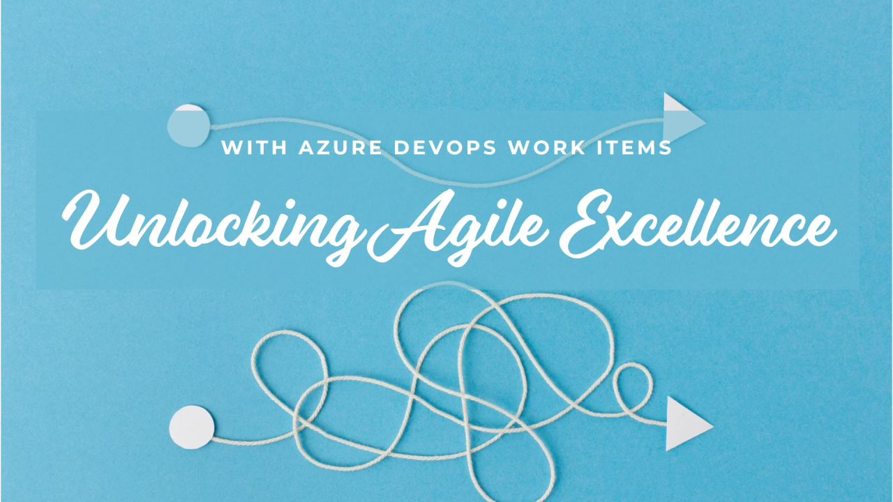 π Unlocking Agile Excellence with Azure DevOps Work Items π π Unlocking Agile Excellence with Azure DevOps Work Items π