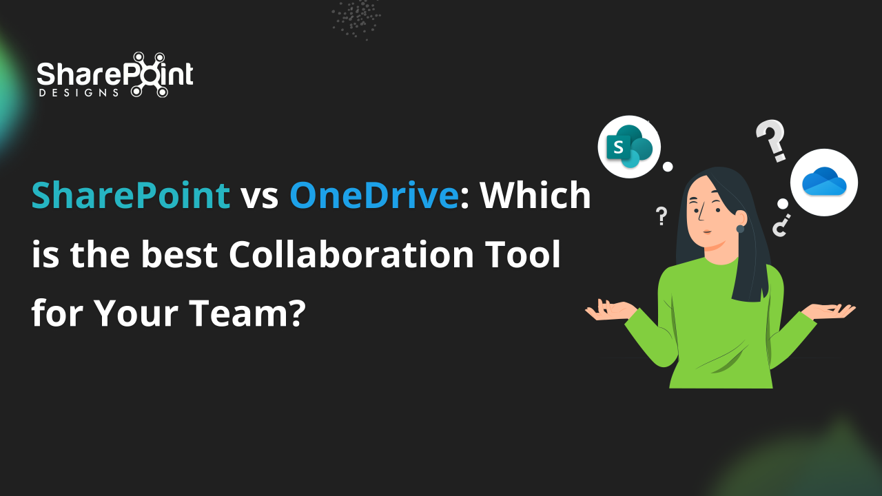 SharePoint vs OneDrive: Best Team Tool? | SharePoint Designs SharePoint vs OneDrive: Best Team Tool? | SharePoint Designs