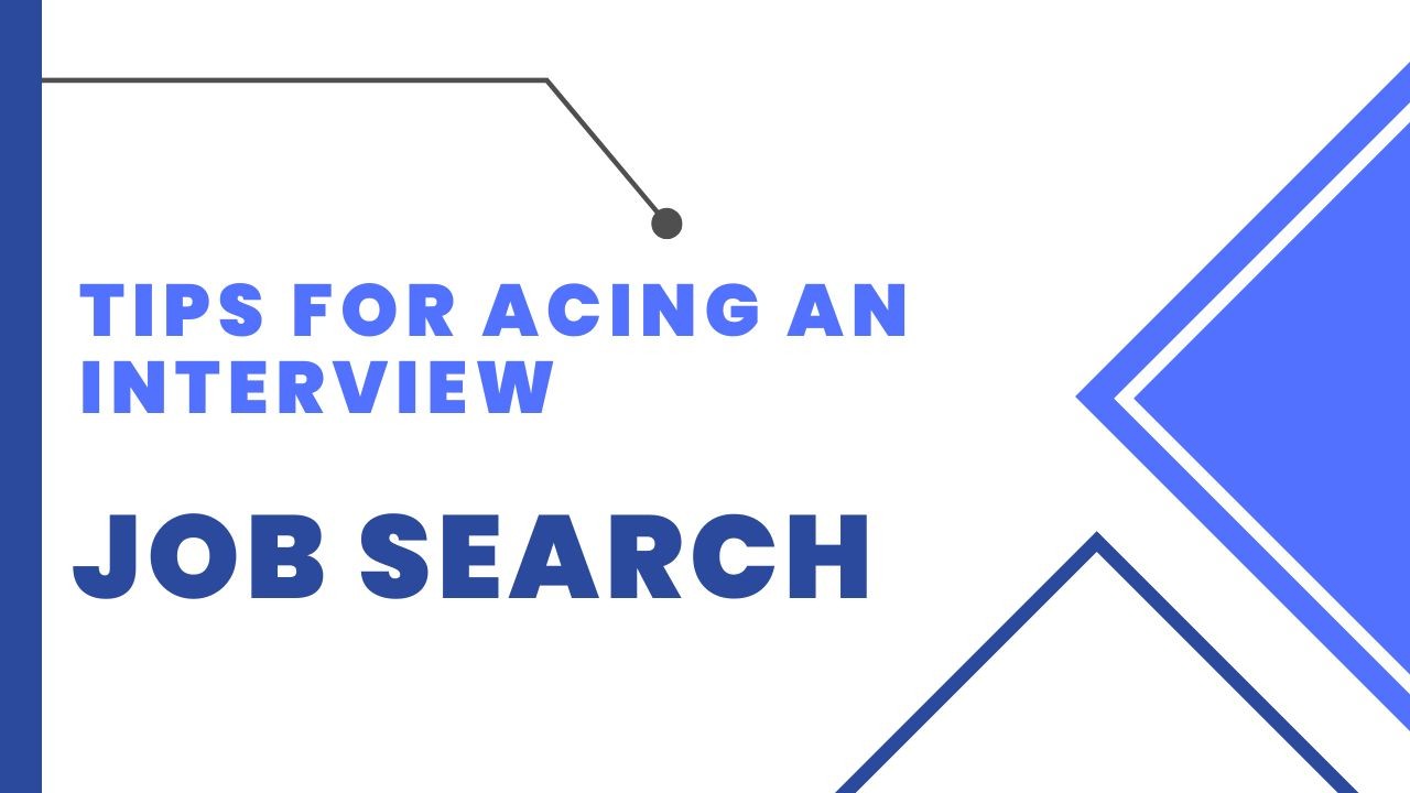 Tips To Acing an Interview Tips To Acing an Interview
