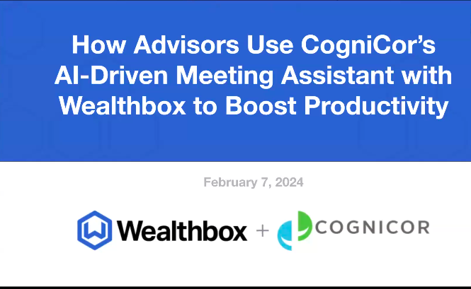 Unlocking Advisor Productivity: Recap of Wealthbox and CogniCor Webinar! Unlocking Advisor Productivity: Recap of Wealthbox and CogniCor Webinar!