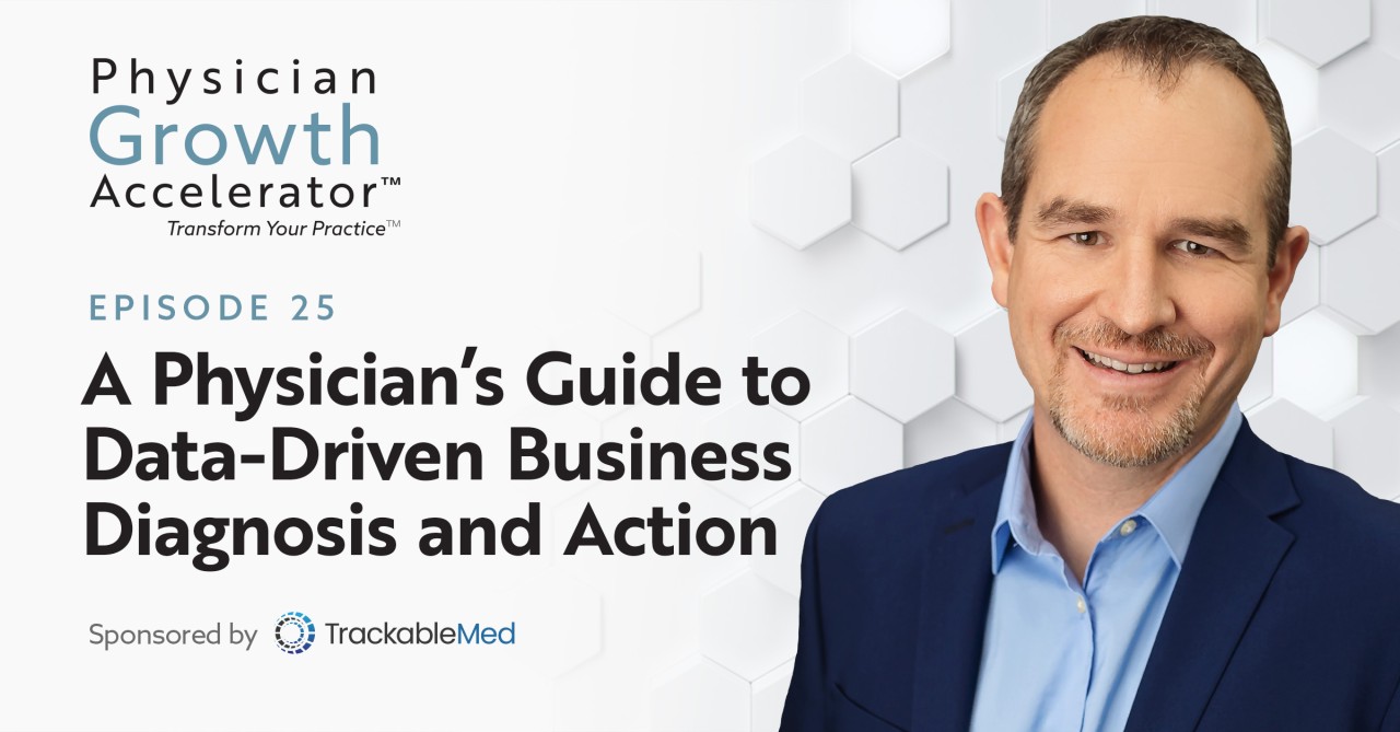 A Physician’s Guide to Data-Driven Business Diagnosis and Action A Physician’s Guide to Data-Driven Business Diagnosis and Action