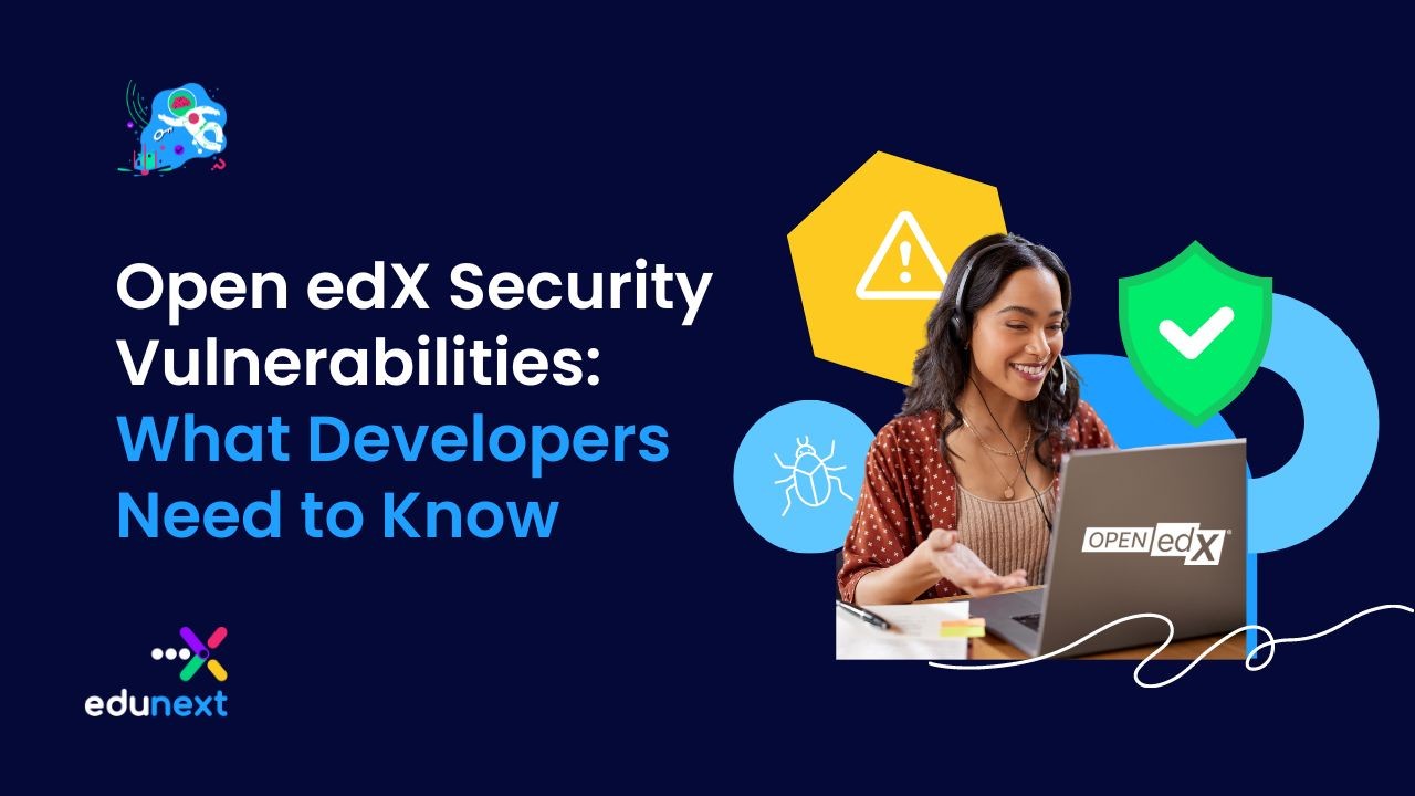 Open edX Security Vulnerabilities: What Developers Need to Know Open edX Security Vulnerabilities: What Developers Need to Know