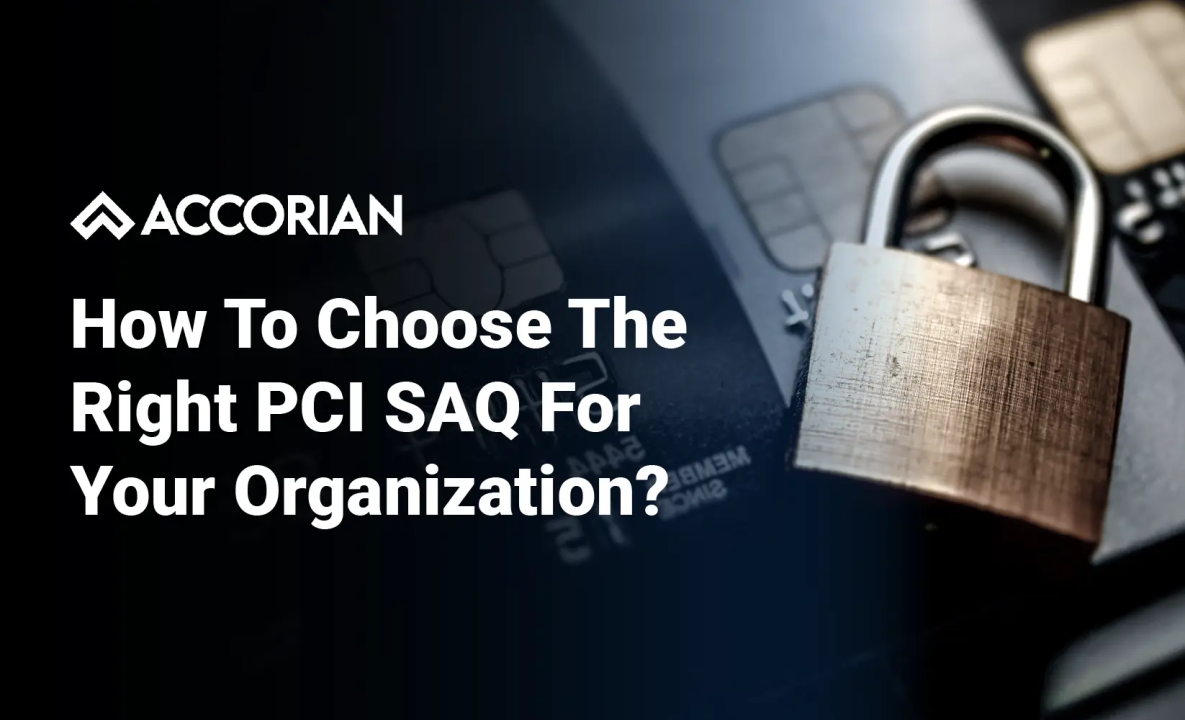 How To Choose The Right PCI SAQ For Your Organization? How To Choose The Right PCI SAQ For Your Organization?