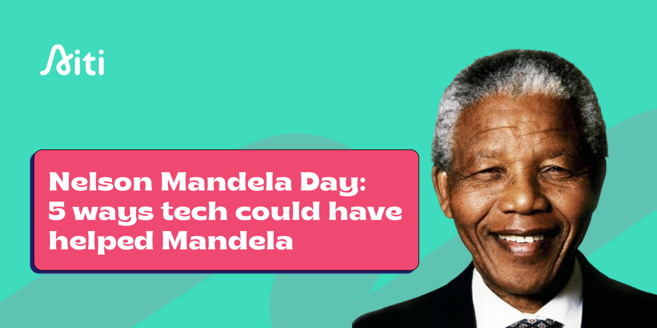 EMBRACING TECH TO HONOR MANDELA'S LEGACY EMBRACING TECH TO HONOR MANDELA'S LEGACY