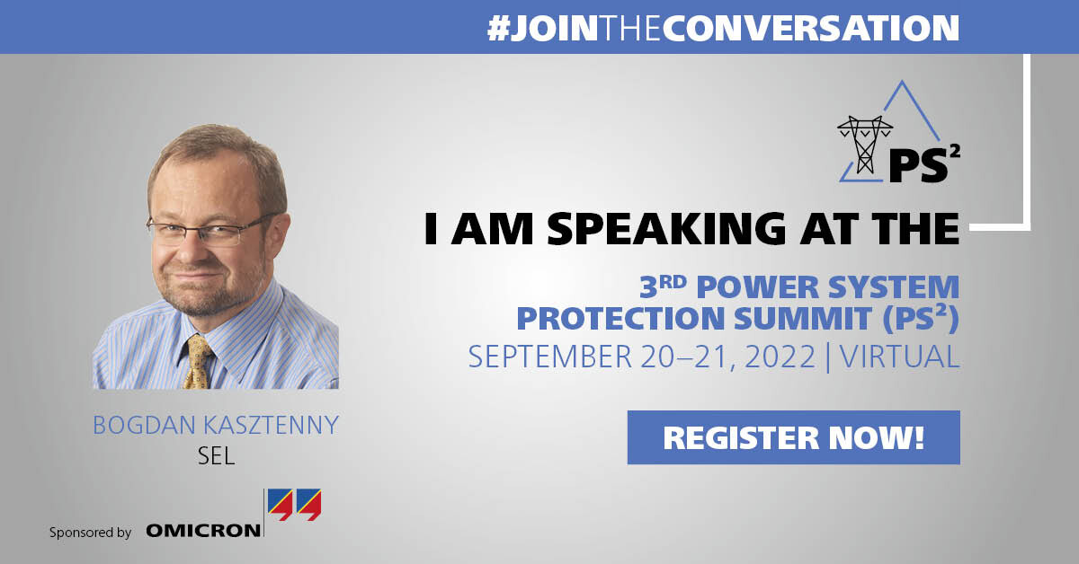 Please join me at the 3rd Virtual Power System Protection Summit Please join me at the 3rd Virtual Power System Protection Summit
