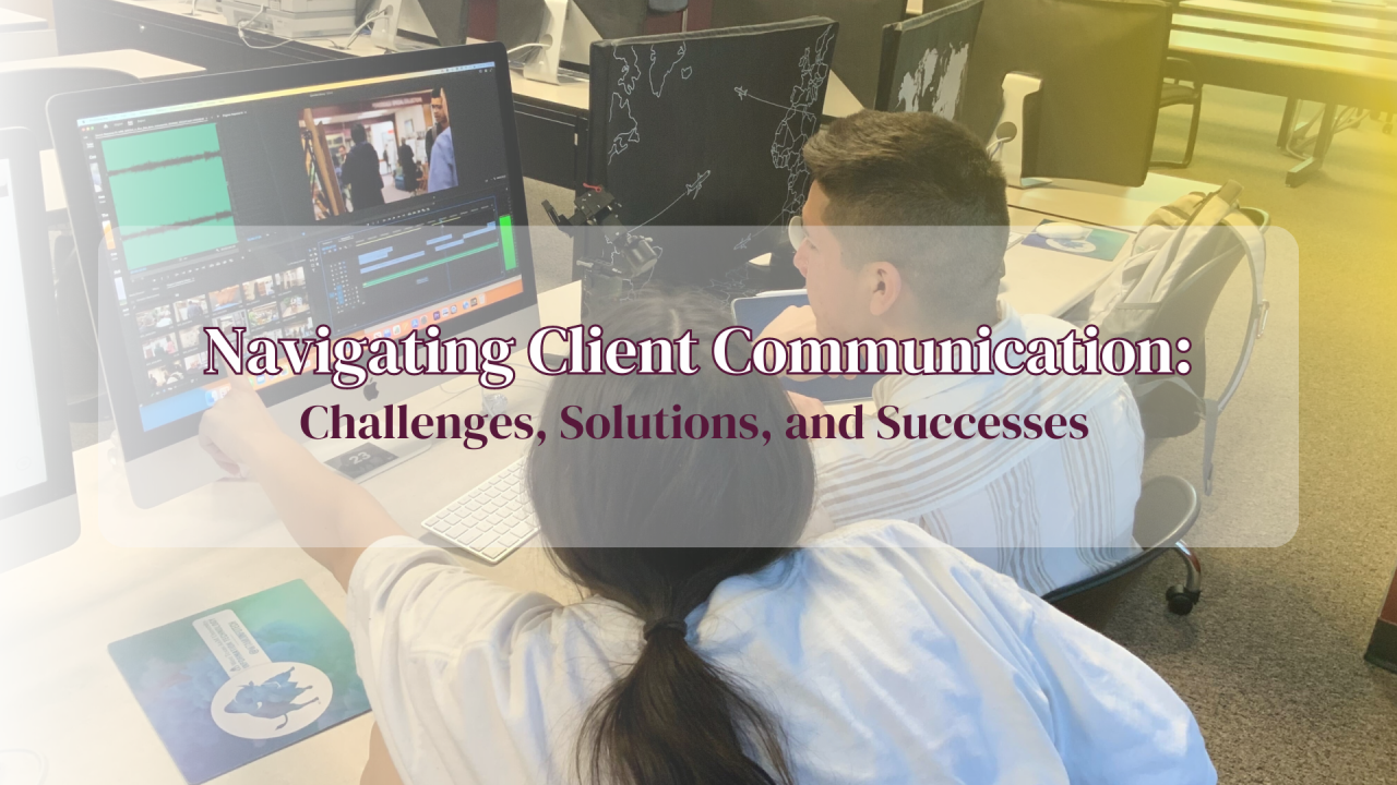 Navigating Client Communication: Challenges, Solutions, and Successes Navigating Client Communication: Challenges, Solutions, and Successes