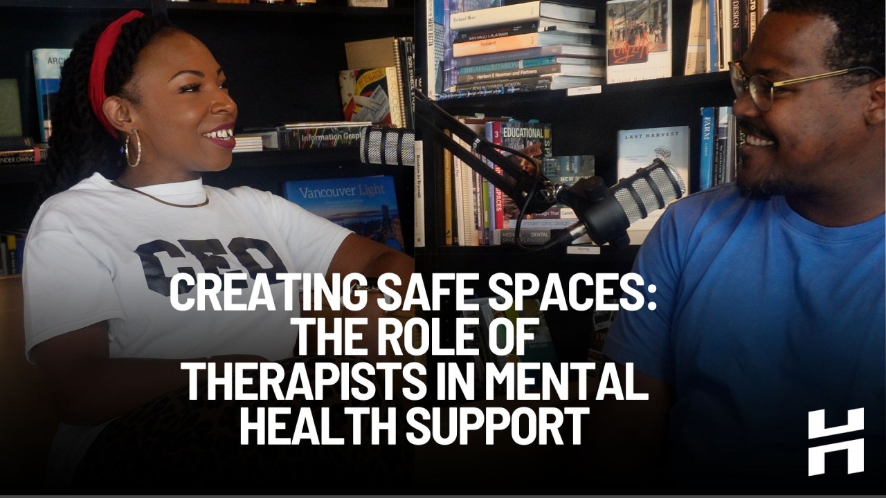 Creating Safe Spaces: The Role of Therapists in Mental Health Support Creating Safe Spaces: The Role of Therapists in Mental Health Support