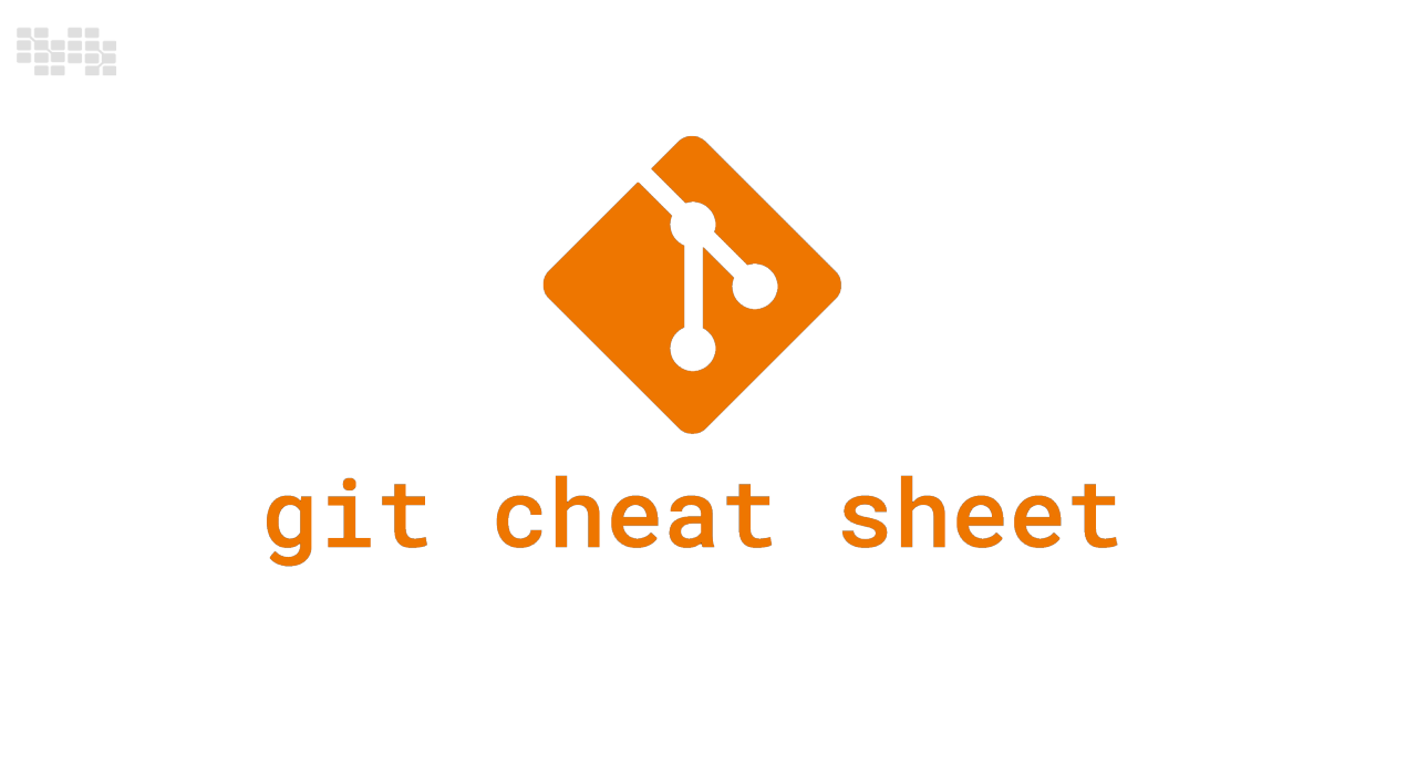 Git Commands: A Comprehensive Cheat Sheet for Developers Git Commands: A Comprehensive Cheat Sheet for Developers