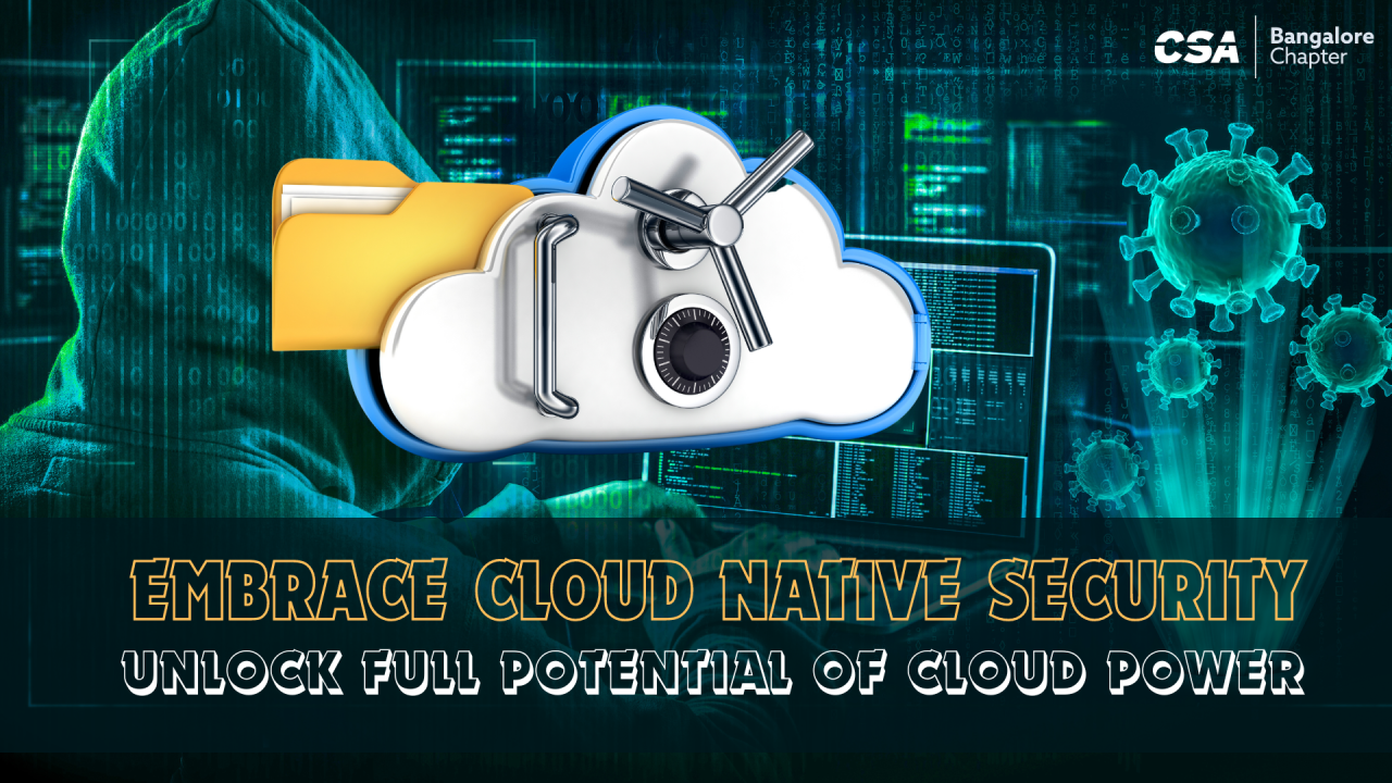 Unlocking the Future by Embracing Cloud Native Security Unlocking the Future by Embracing Cloud Native Security