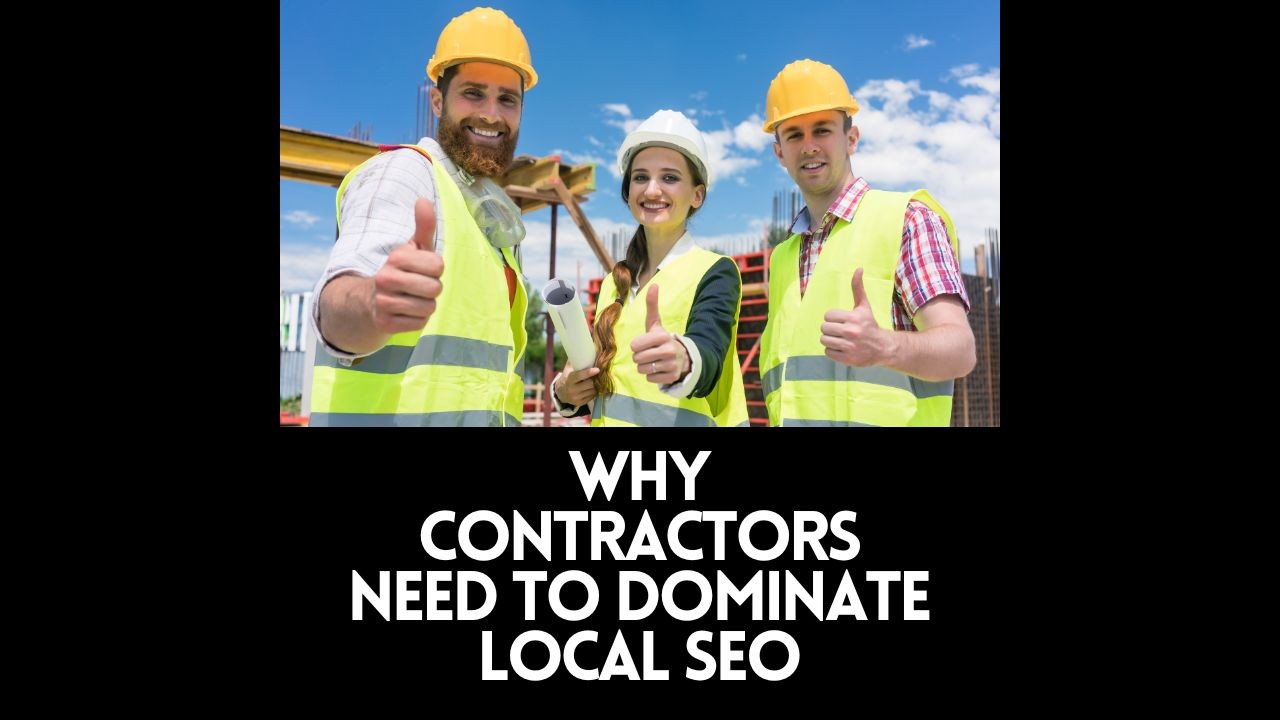Why Contractors need to dominate local SEO Why Contractors need to dominate local SEO