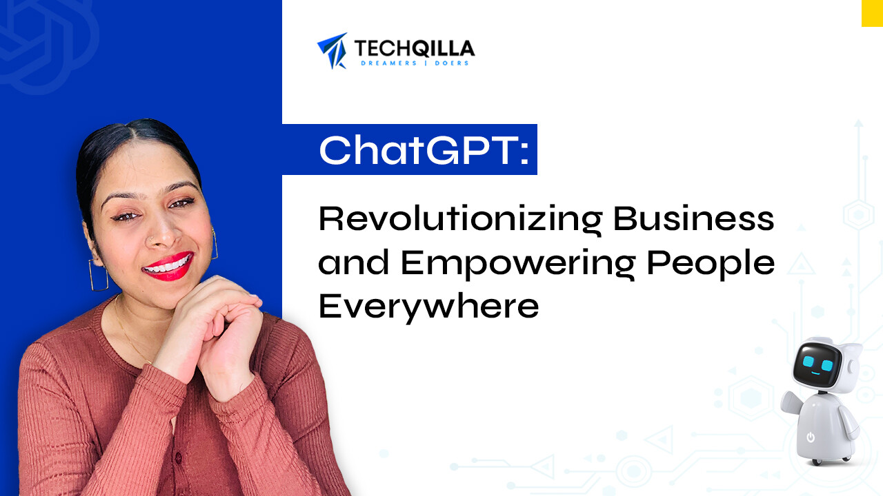 ChatGPT: Revolutionizing Business and Empowering People Everywhere ChatGPT: Revolutionizing Business and Empowering People Everywhere