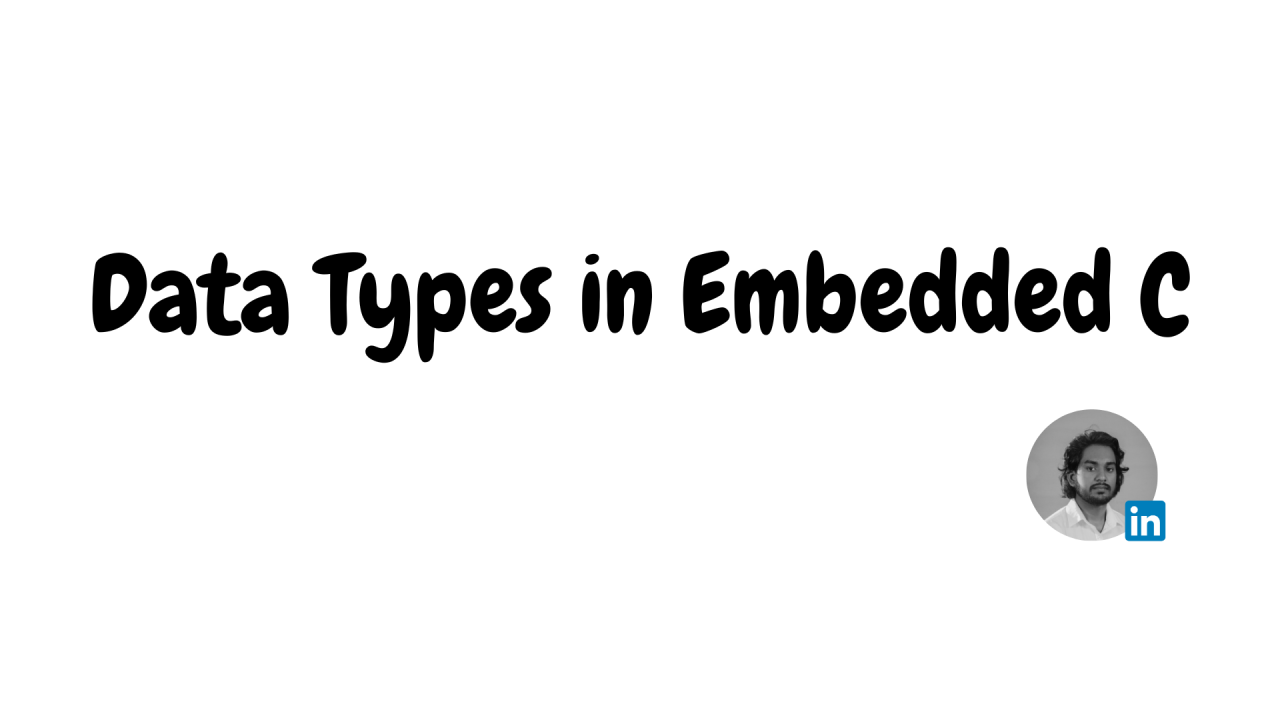 Data Types in Embedded C Data Types in Embedded C