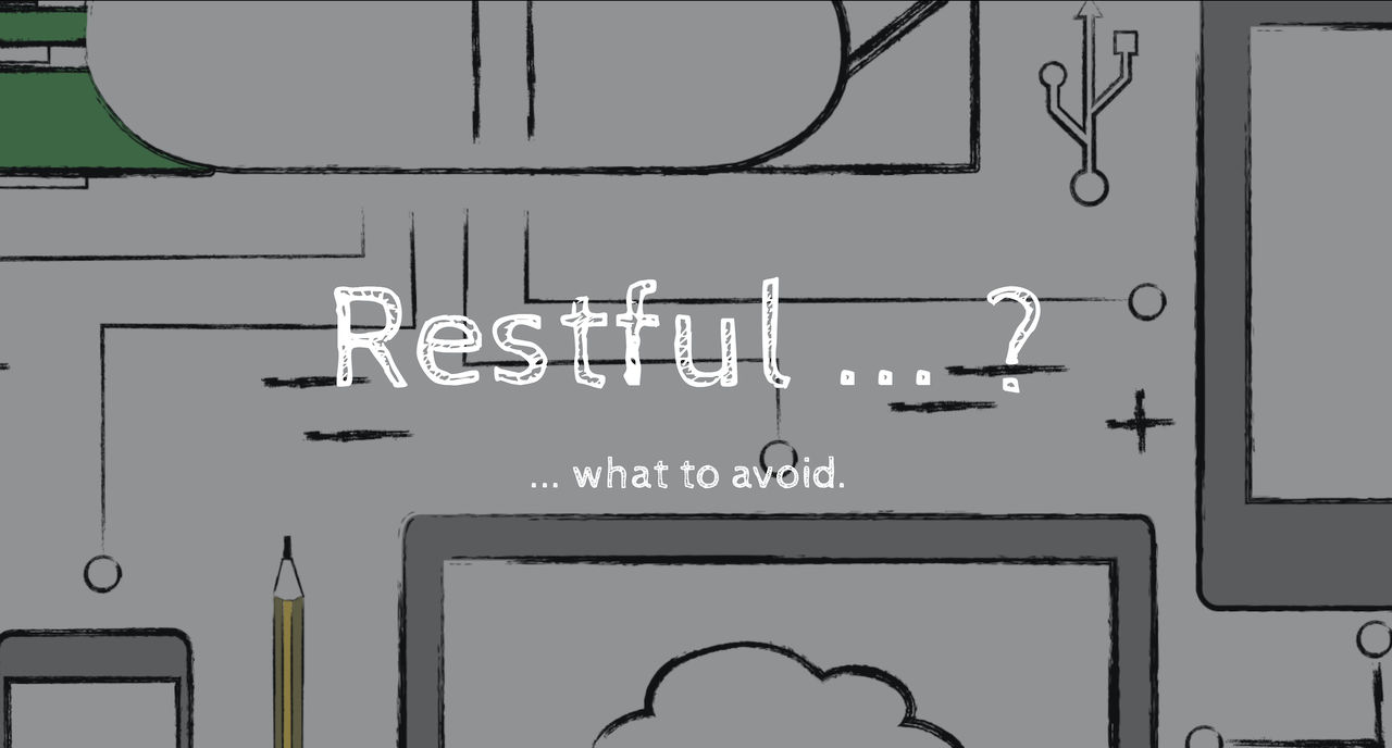 What to avoid when designing Restful APIs What to avoid when designing Restful APIs