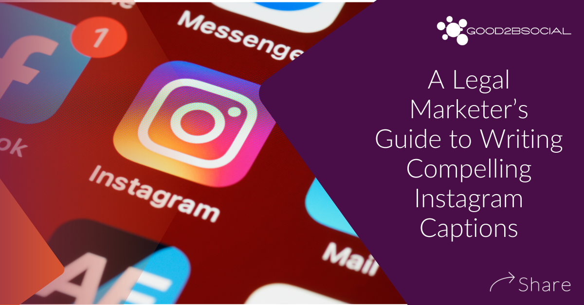 A Legal Marketer’s Guide to Writing Compelling Instagram Captions A Legal Marketer’s Guide to Writing Compelling Instagram Captions