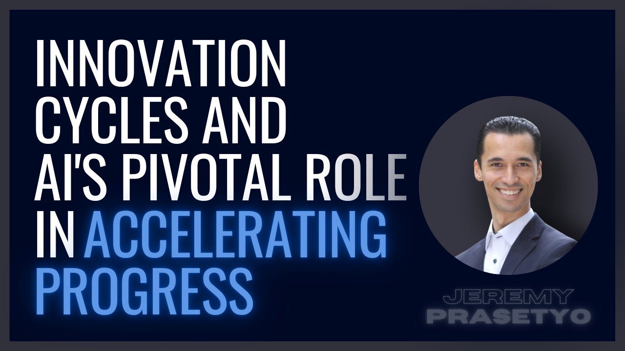 Innovation Cycles and AI's Pivotal Role in Accelerating Progress Innovation Cycles and AI's Pivotal Role in Accelerating Progress