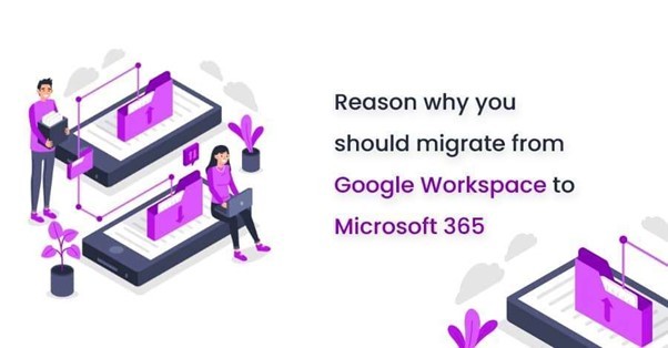 Reason why you should migrate from Google Workspace to Microsoft 365 Reason why you should migrate from Google Workspace to Microsoft 365