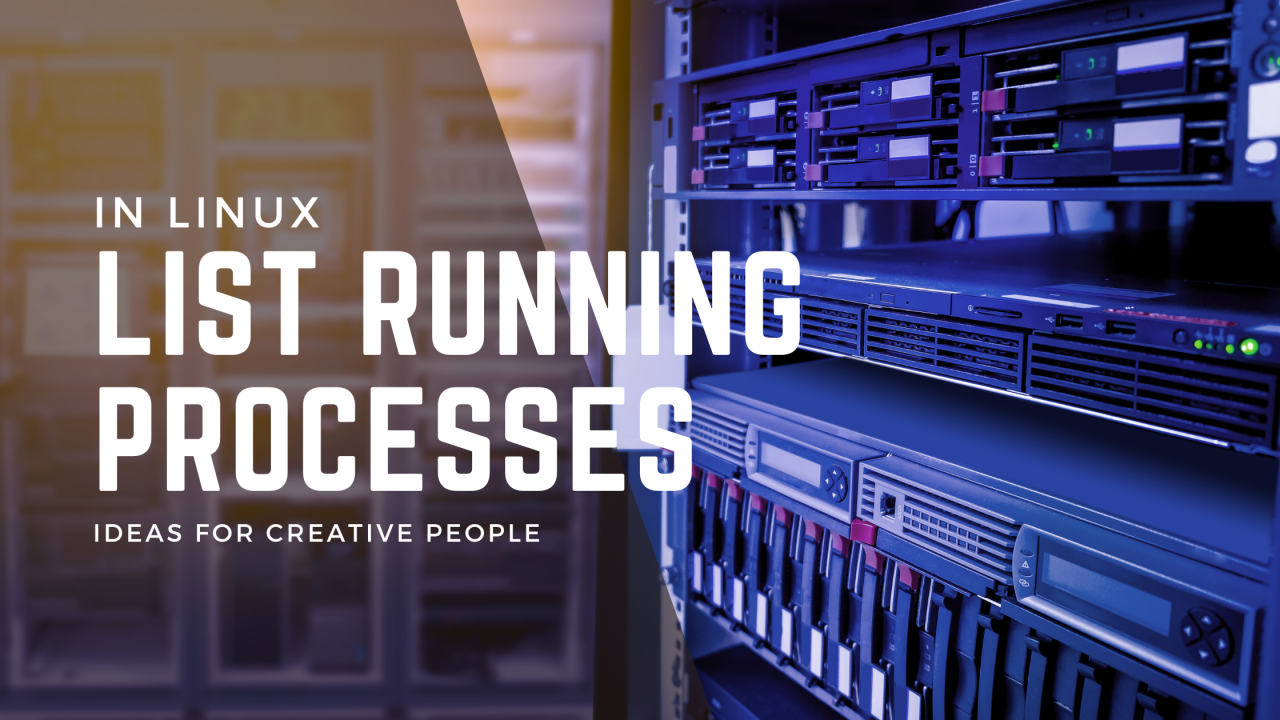 How to List Running Processes in Linux How to List Running Processes in Linux