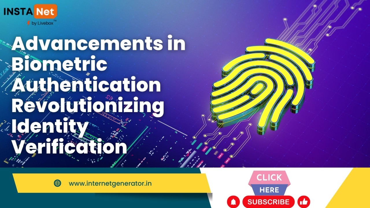 Advancements in Biometric Authentication: Revolutionizing Identity ... Advancements in Biometric Authentication: Revolutionizing Identity ...