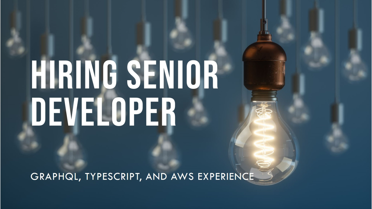 Sr Developer, GraphQL with Typescript and AWS Sr Developer, GraphQL with Typescript and AWS