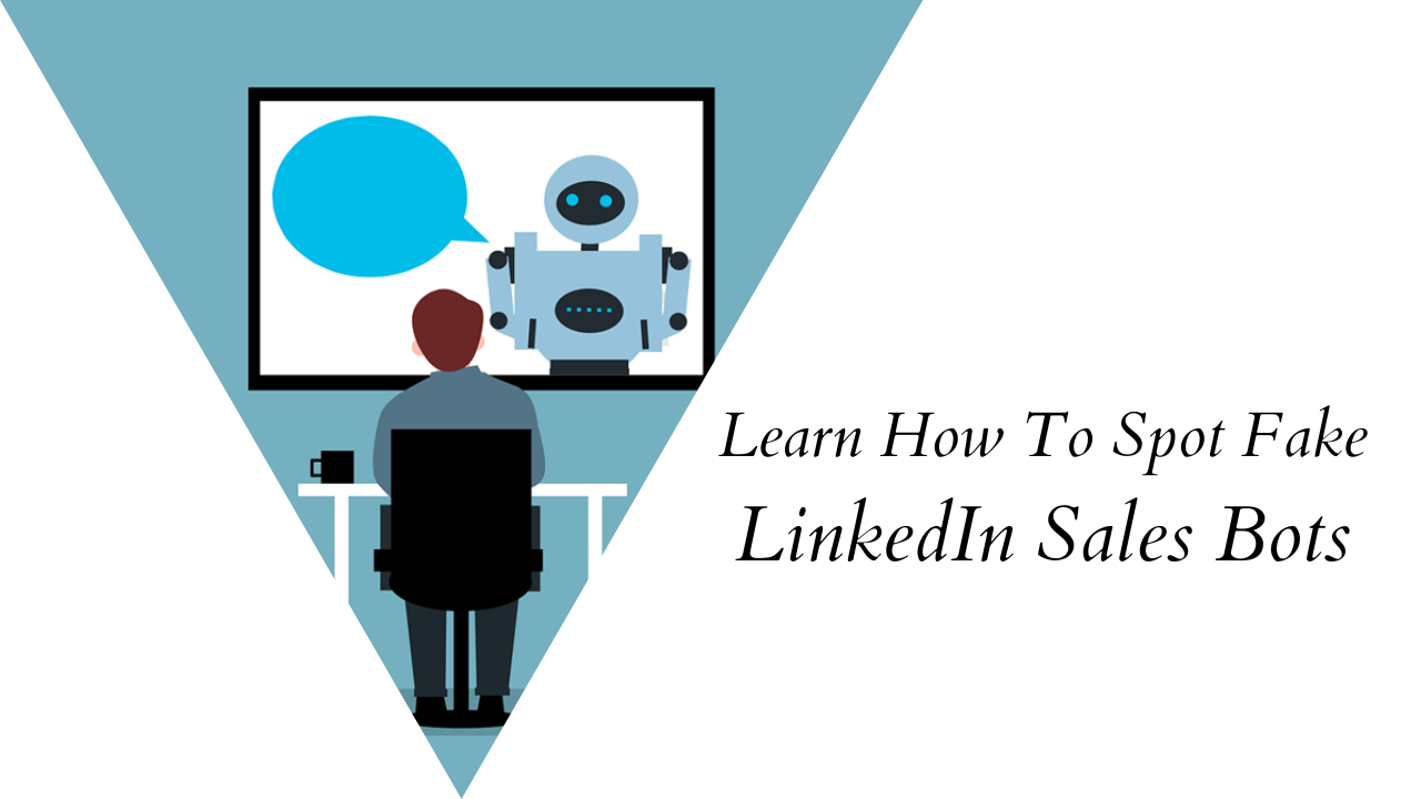 Learn How To Spot Fake LinkedIn Sales Bots Learn How To Spot Fake LinkedIn Sales Bots