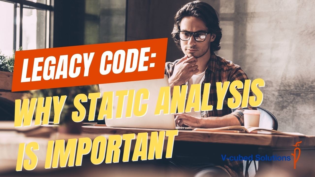 Legacy Code: Why Does Static Analysis Matter? Legacy Code: Why Does Static Analysis Matter?