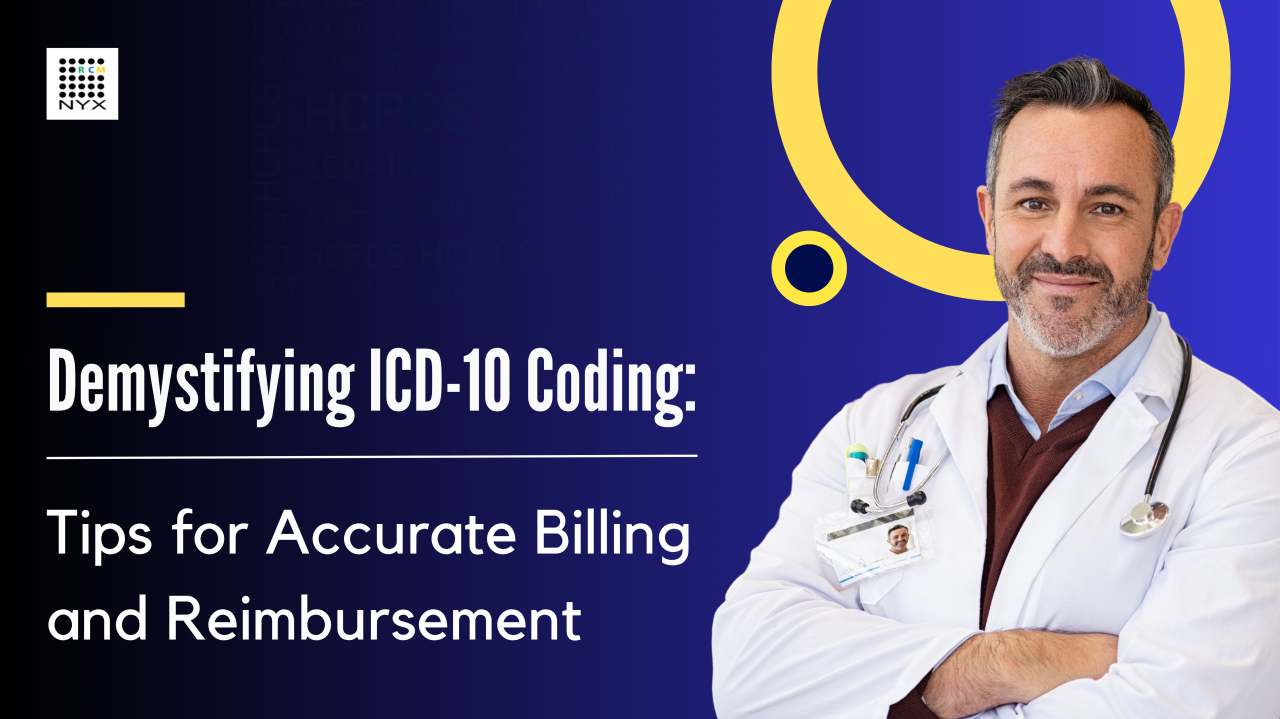 Demystifying ICD 10 Coding: Tips for Accurate Billing and Reimbursement Demystifying ICD 10 Coding: Tips for Accurate Billing and Reimbursement