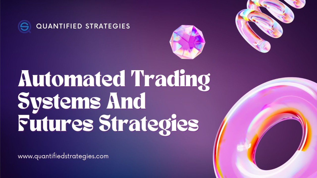Automated Trading Systems And Futures Strategies Automated Trading Systems And Futures Strategies