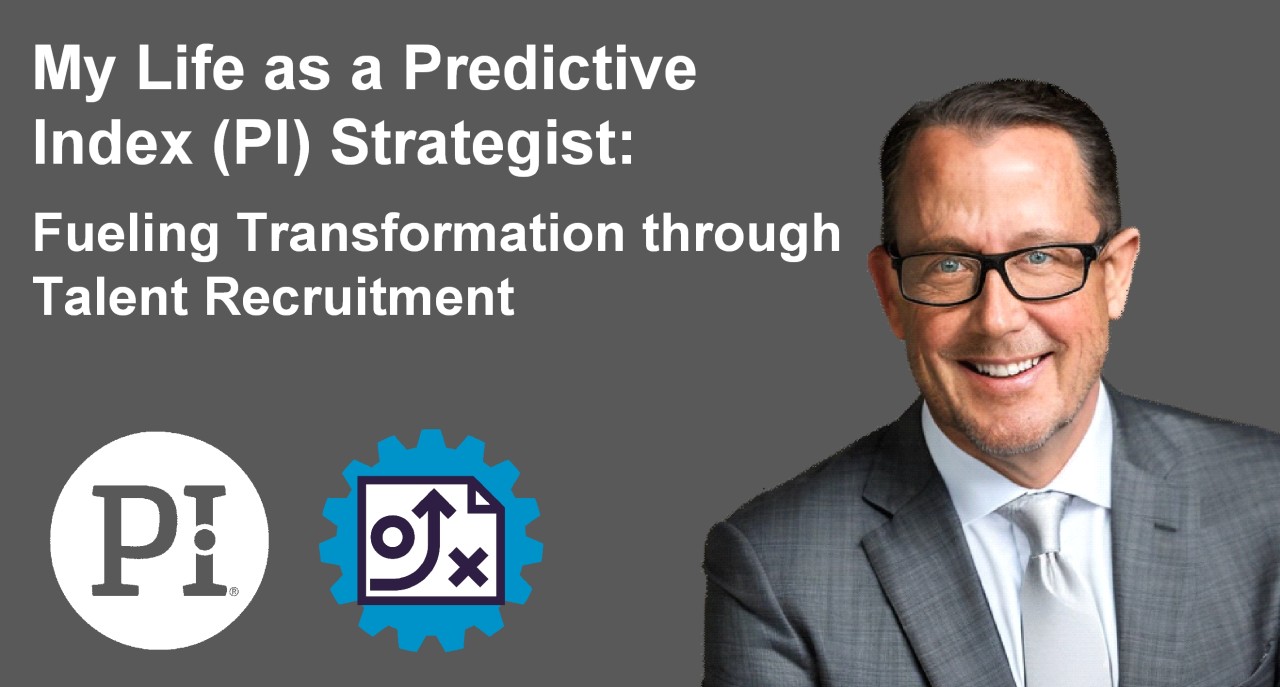 My Life as a Predictive Index (PI) Strategist: Fueling Transformation ... My Life as a Predictive Index (PI) Strategist: Fueling Transformation ...