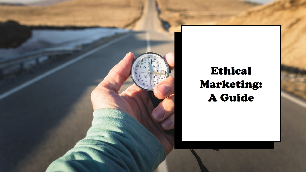 Unlocking the Compass: Navigating the World of Marketing Ethics Unlocking the Compass: Navigating the World of Marketing Ethics