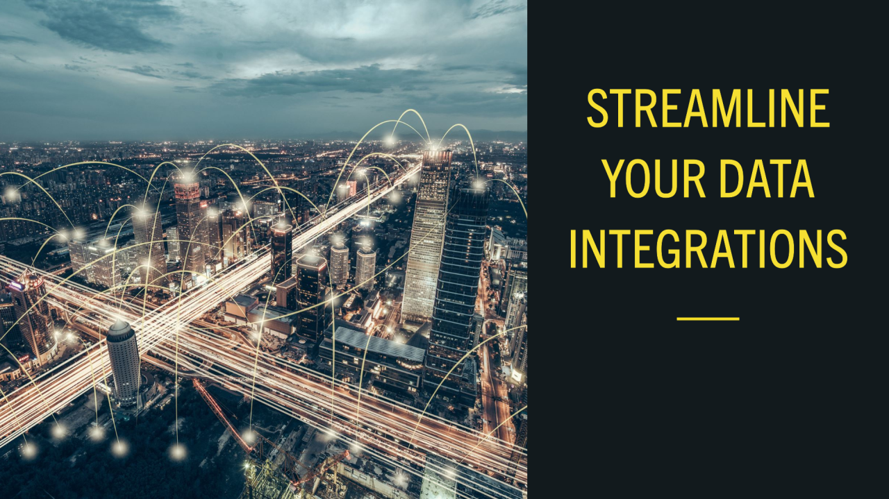 Streamline Your Data Integrations Streamline Your Data Integrations