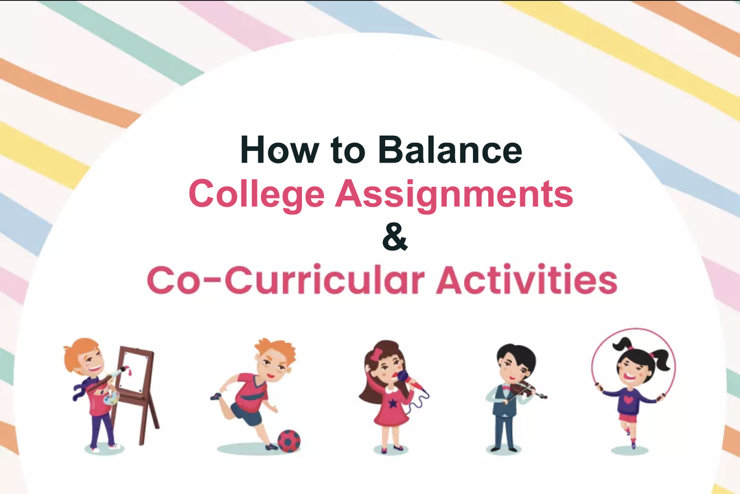 How To Balance College Assignments and Co-Curricular Activities How To Balance College Assignments and Co-Curricular Activities