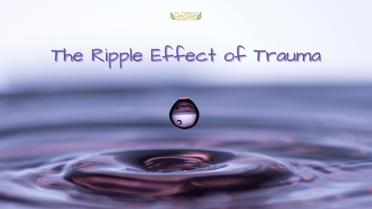 The Ripple Effect of Trauma The Ripple Effect of Trauma