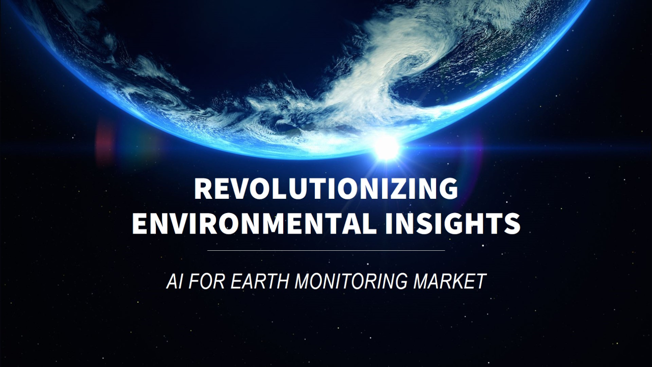 AI for Earth Monitoring Market: Revolutionizing Environmental Insights AI for Earth Monitoring Market: Revolutionizing Environmental Insights