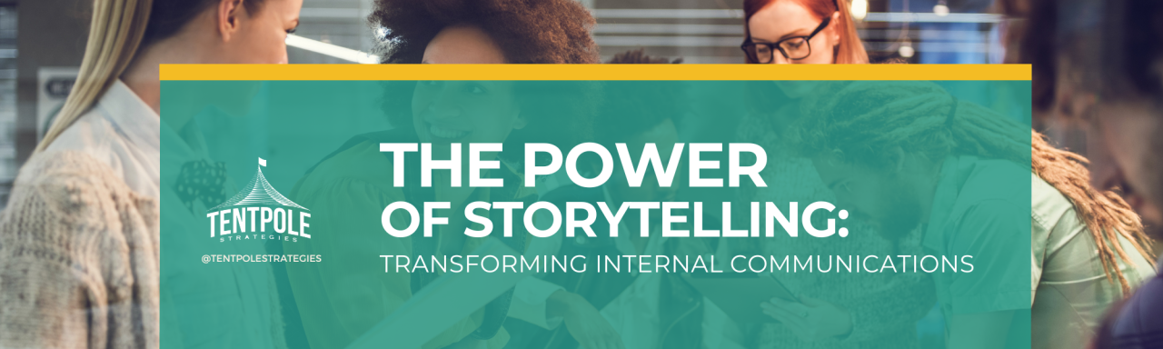The Power of Storytelling: Transforming Internal Communications The Power of Storytelling: Transforming Internal Communications