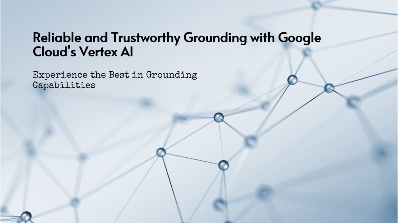 Google Cloud Enhances Vertex AI Grounding Capabilities For Reliable AI ... Google Cloud Enhances Vertex AI Grounding Capabilities For Reliable AI ...