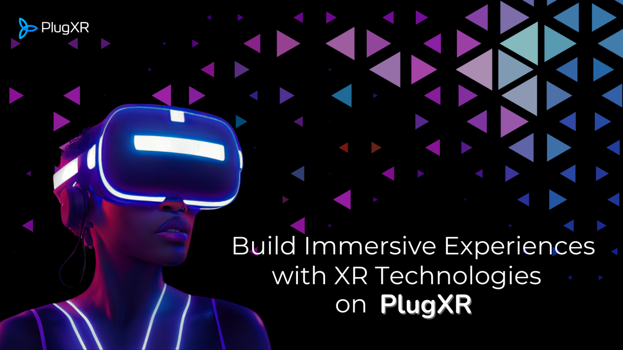 Build Immersive Experiences with Extended Reality (XR) Technologies on ... Build Immersive Experiences with Extended Reality (XR) Technologies on ...