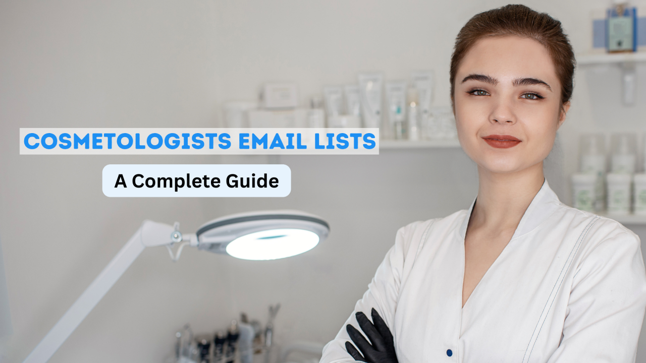 Cosmetologists Email Lists - A Complete Guide Cosmetologists Email Lists - A Complete Guide