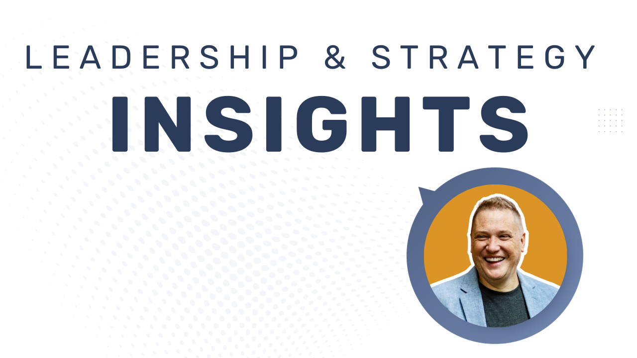 Leadership & Strategy Insights Leadership & Strategy Insights