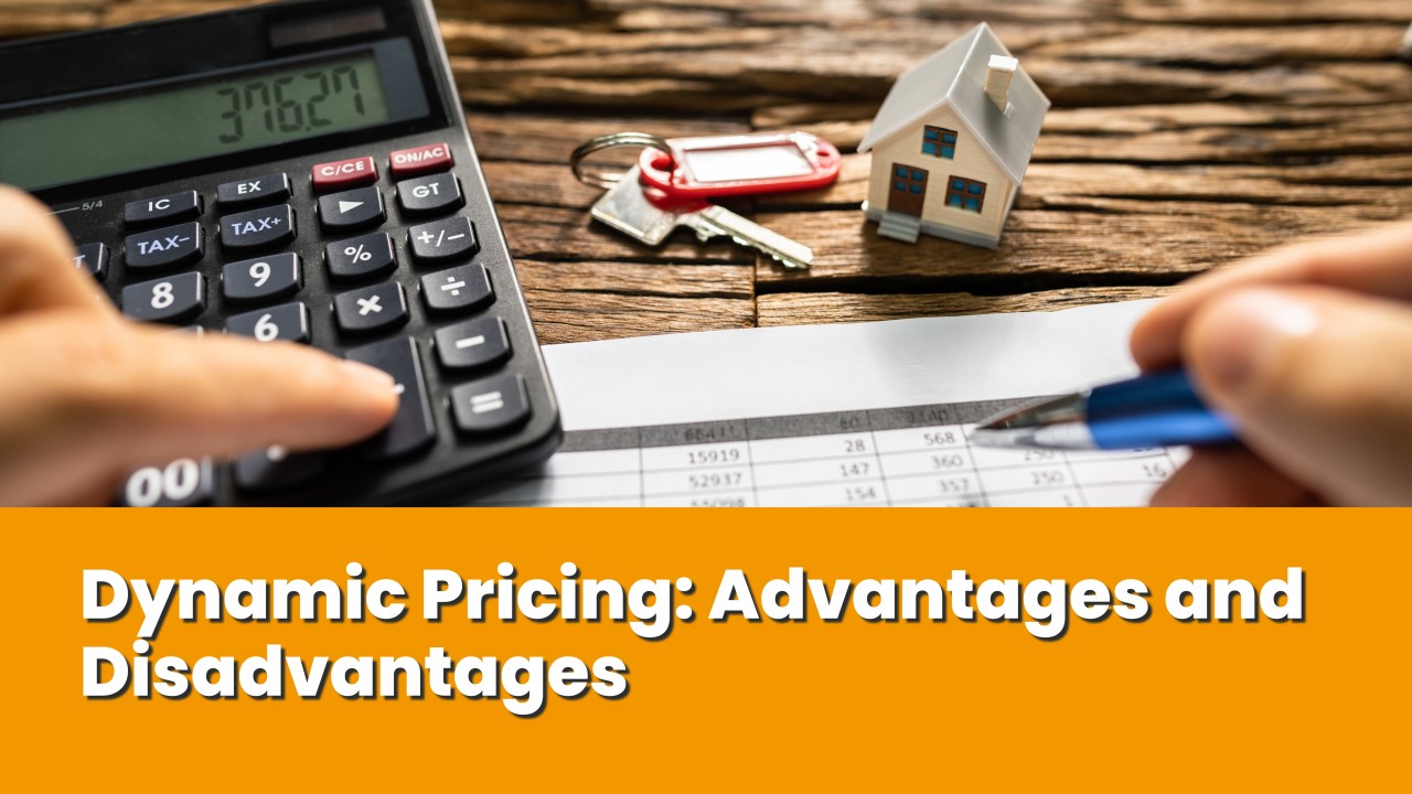 Dynamic Pricing: Advantages and Disadvantages Dynamic Pricing: Advantages and Disadvantages