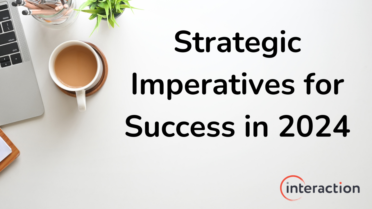 Strategic Imperatives for Success in 2024: Elevating Leadership, People ... Strategic Imperatives for Success in 2024: Elevating Leadership, People ...