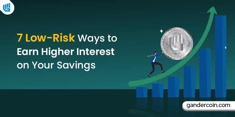 7 Low-Risk Ways to Earn Higher Interest on Your Savings 7 Low-Risk Ways to Earn Higher Interest on Your Savings