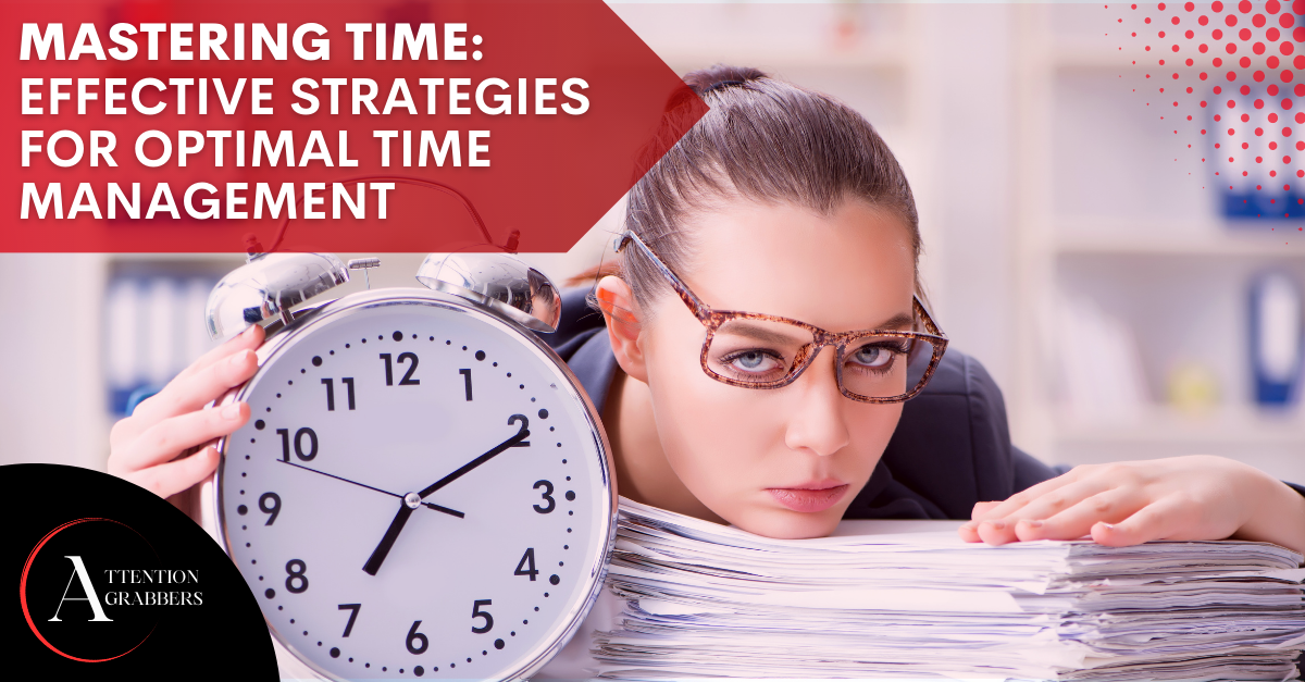 Mastering Time: Effective Strategies for Optimal Time Management Mastering Time: Effective Strategies for Optimal Time Management