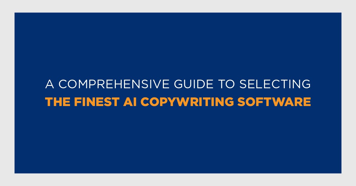 A Comprehensive Guide to Selecting the Finest AI Copywriting Software A Comprehensive Guide to Selecting the Finest AI Copywriting Software