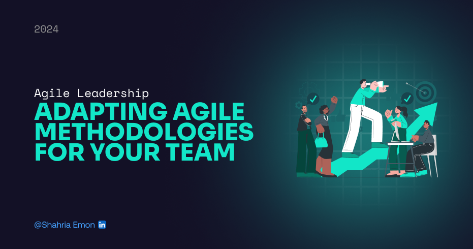 Agile Leadership: Adapting Agile Methodologies for Your Team Agile Leadership: Adapting Agile Methodologies for Your Team