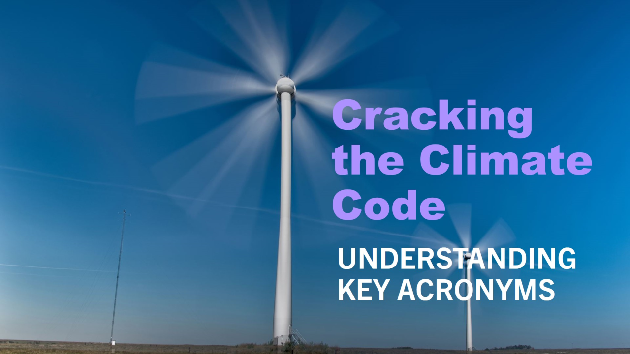 Cracking the Climate Code: Understanding Key Acronyms Cracking the Climate Code: Understanding Key Acronyms