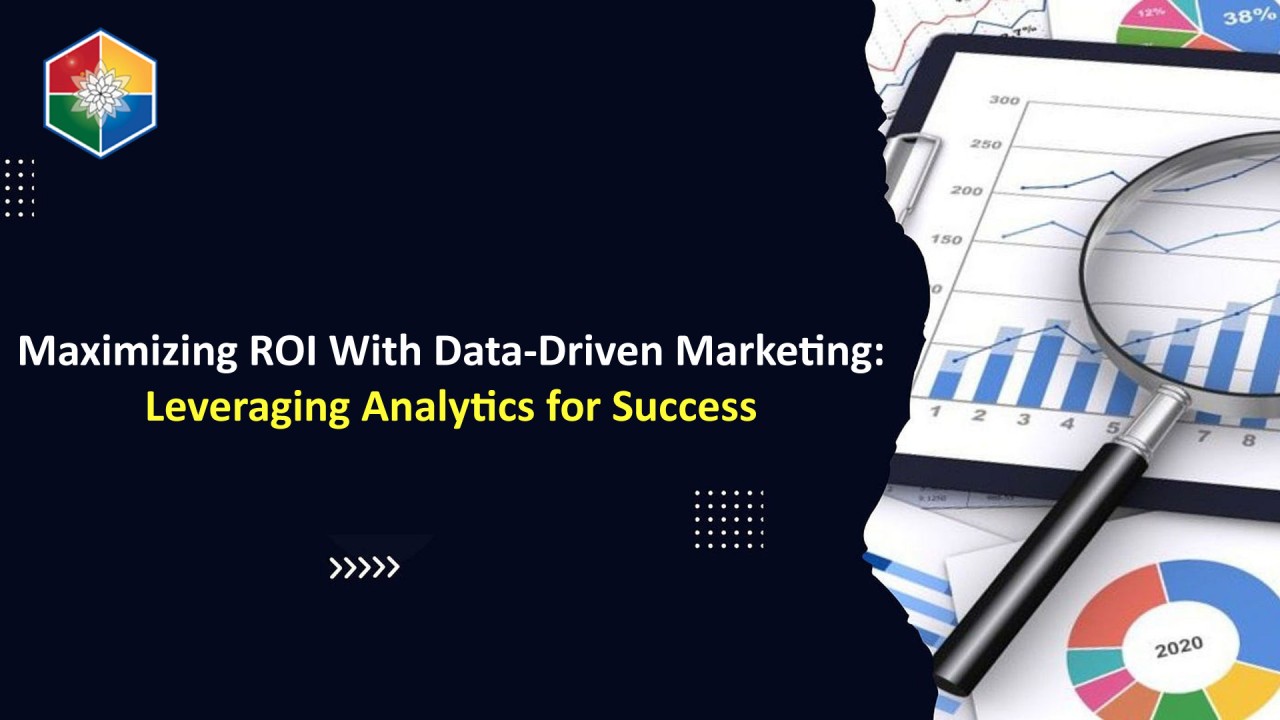 Maximizing ROI with Data-Driven Marketing: Leveraging Analytics for Success Maximizing ROI with Data-Driven Marketing: Leveraging Analytics for Success