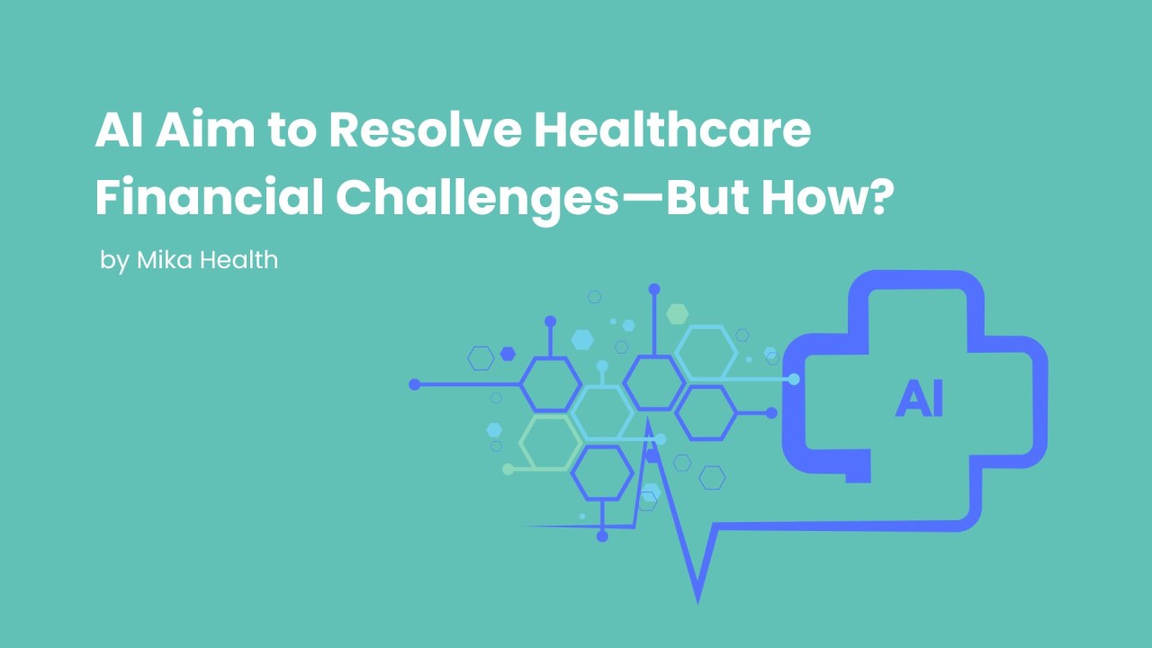 AI Aim to Resolve Healthcare Financial Challenges—But How? AI Aim to Resolve Healthcare Financial Challenges—But How?