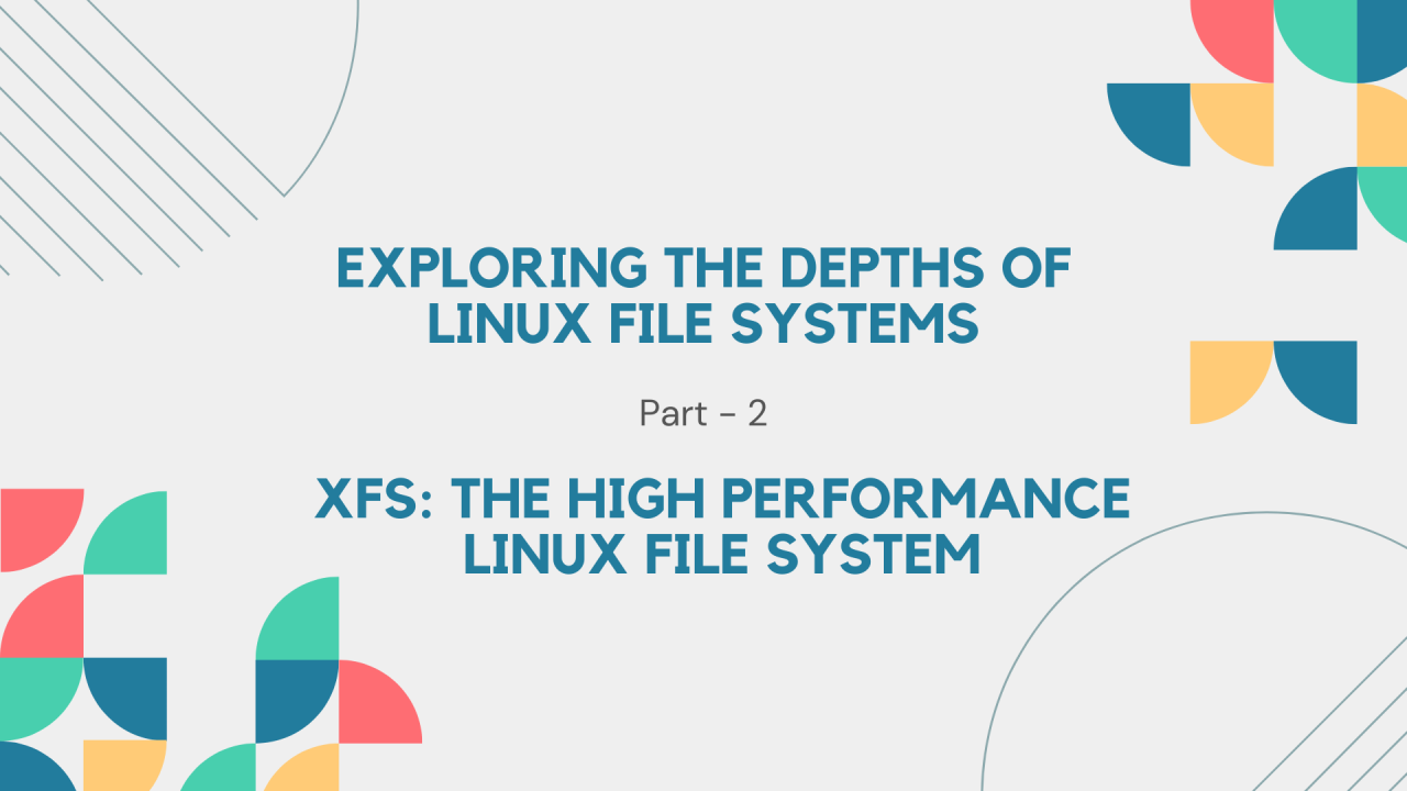 Exploring the Depths of Linux File Systems - Part 2 : XFS: The High ... Exploring the Depths of Linux File Systems - Part 2 : XFS: The High ...