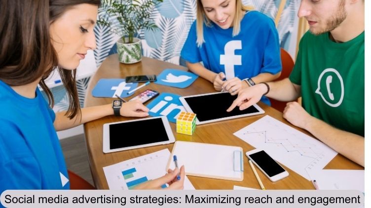 Social media advertising strategies: Maximizing reach and engagement Social media advertising strategies: Maximizing reach and engagement
